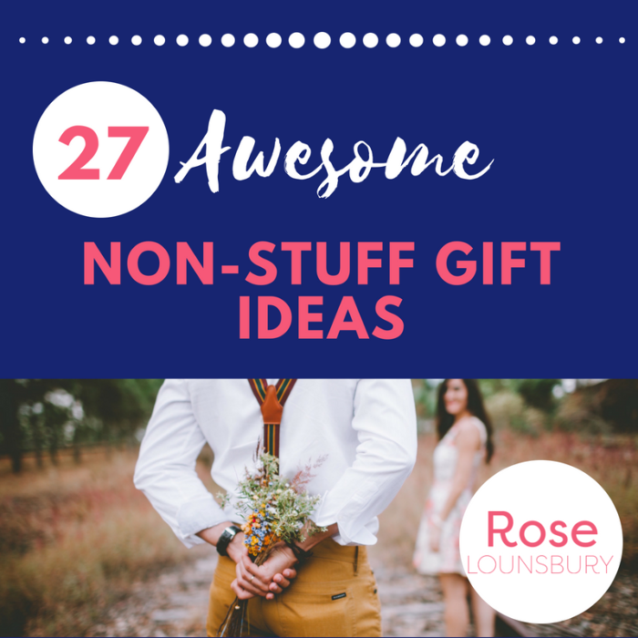 27 Awesome Non Stuff Gift Ideas Rose Lounsbury 27-awesome-non-stuff-gift-ideas-rose-lounsbury