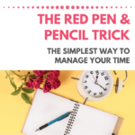 The Red Pen & Pencil Trick: The Simplest Way to Manage Your Time - Rose ...