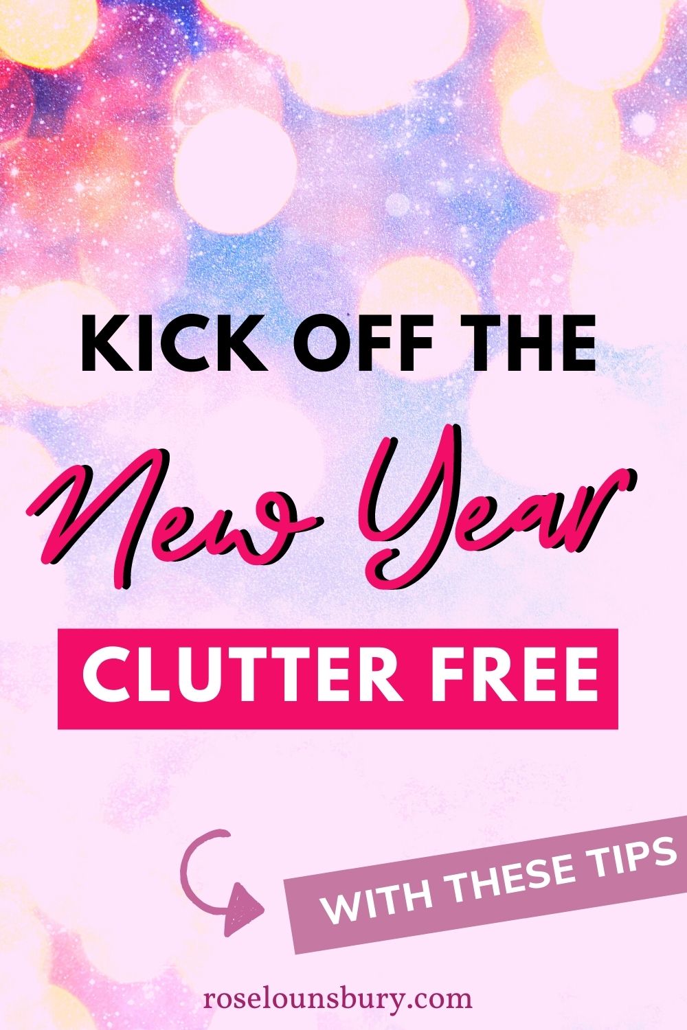 5 Tips for a Clutter-Free New Year - Rose Lounsbury