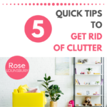5 Quick Tips to Get Rid of Clutter - Rose Lounsbury