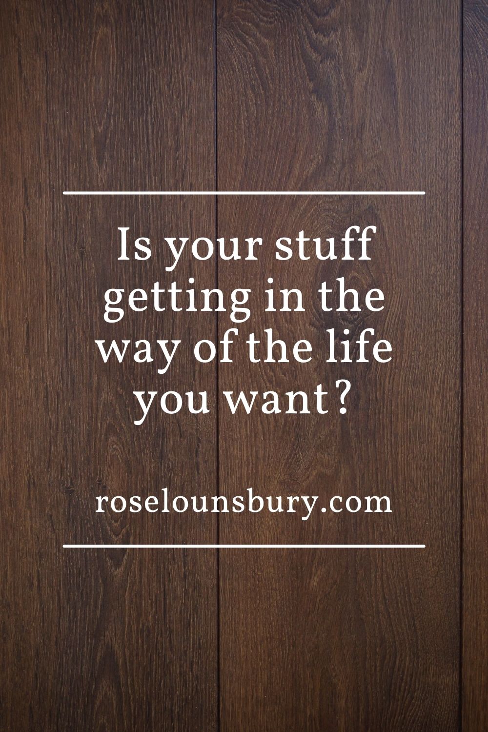 “It’s Just Stuff” – 3 Words to Help you Declutter Your Life this Year ...