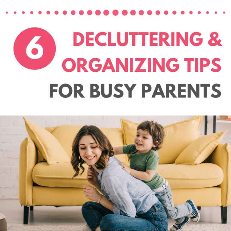 6 Home Decluttering and Organizing Tips for Busy Parents - Rose Lounsbury
