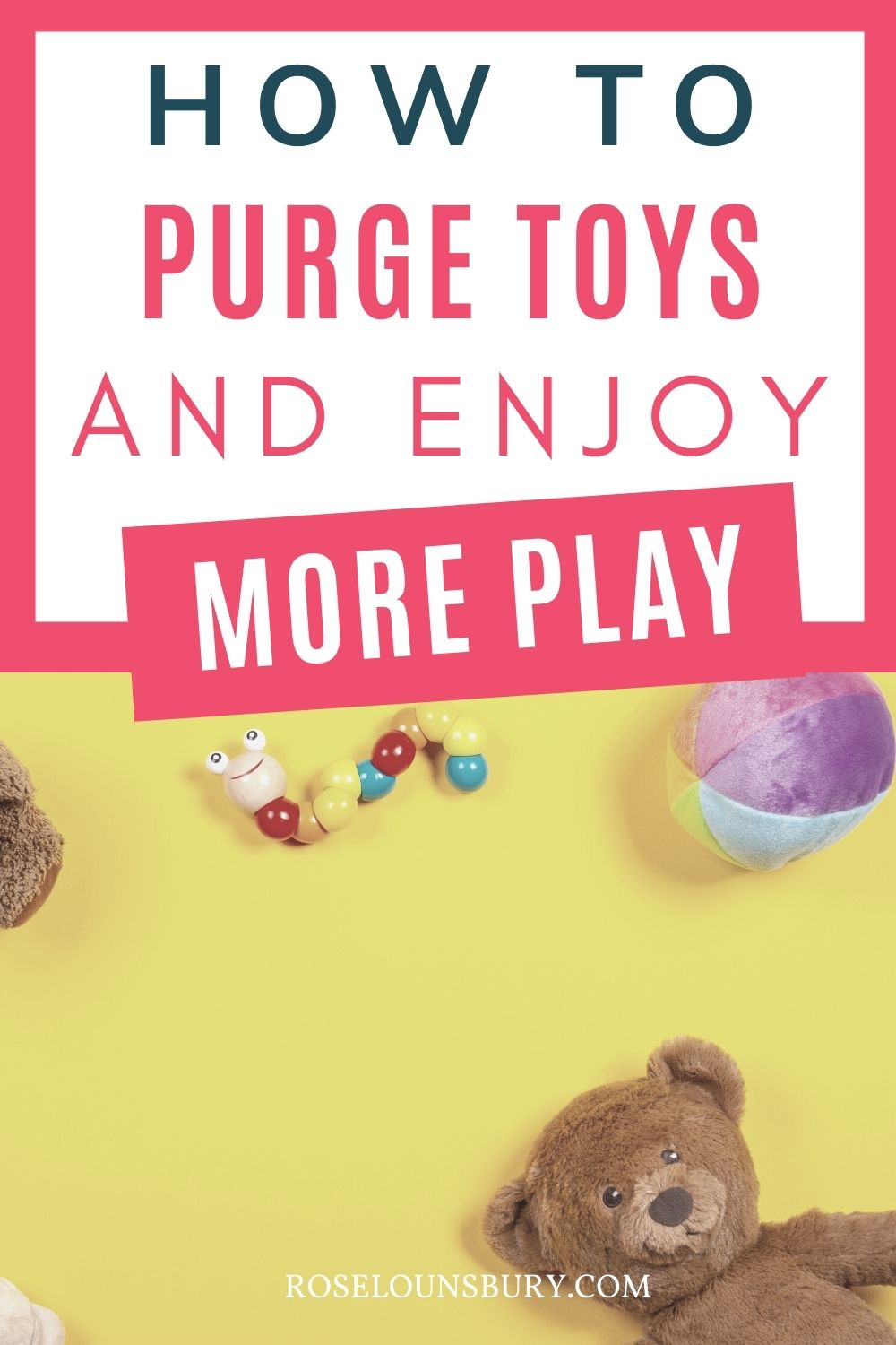 3 Toy-Purging Rules for Less Pickup and More Play - Rose Lounsbury