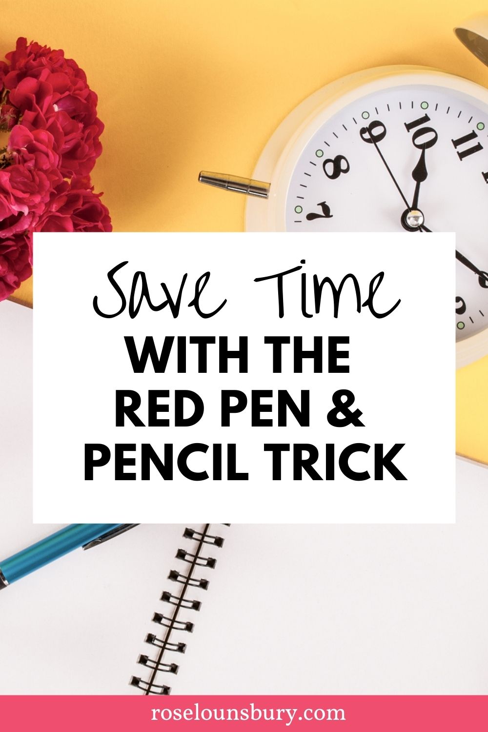 The Red Pen & Pencil Trick: The Simplest Way to Manage Your Time - Rose ...