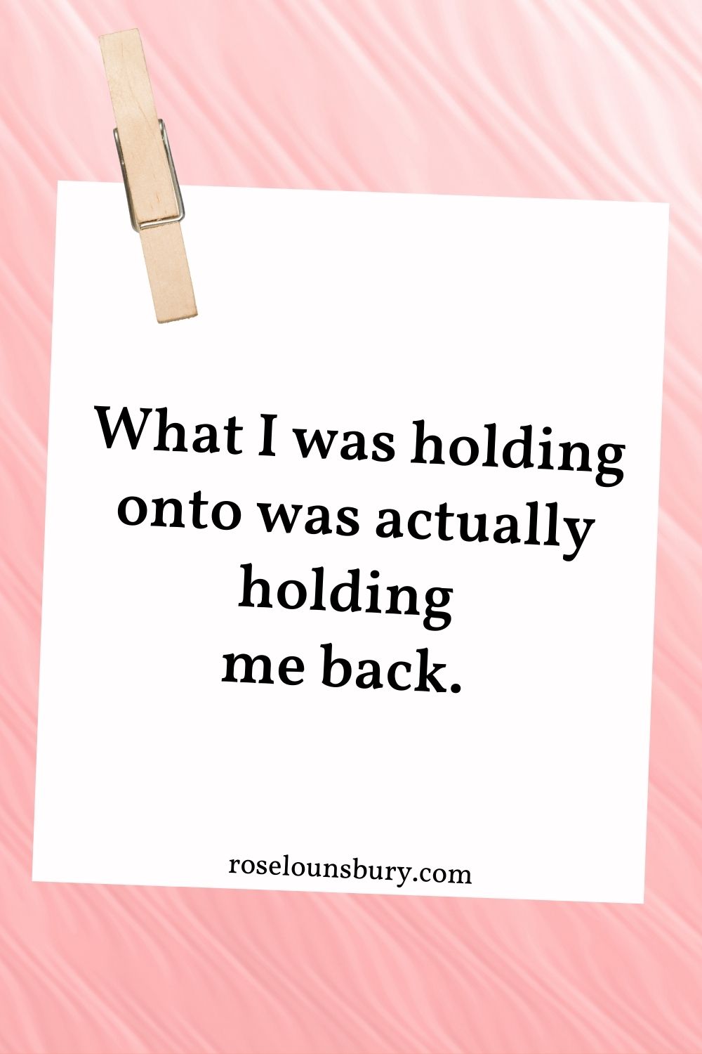 How Holding On to Stuff Holds You Back in Life - Rose Lounsbury