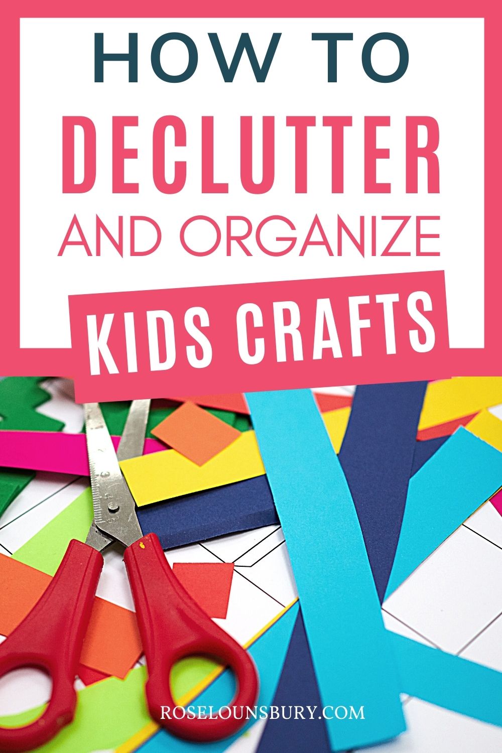 How to Declutter & Organize Your Kid’s Craft Supplies - Rose Lounsbury