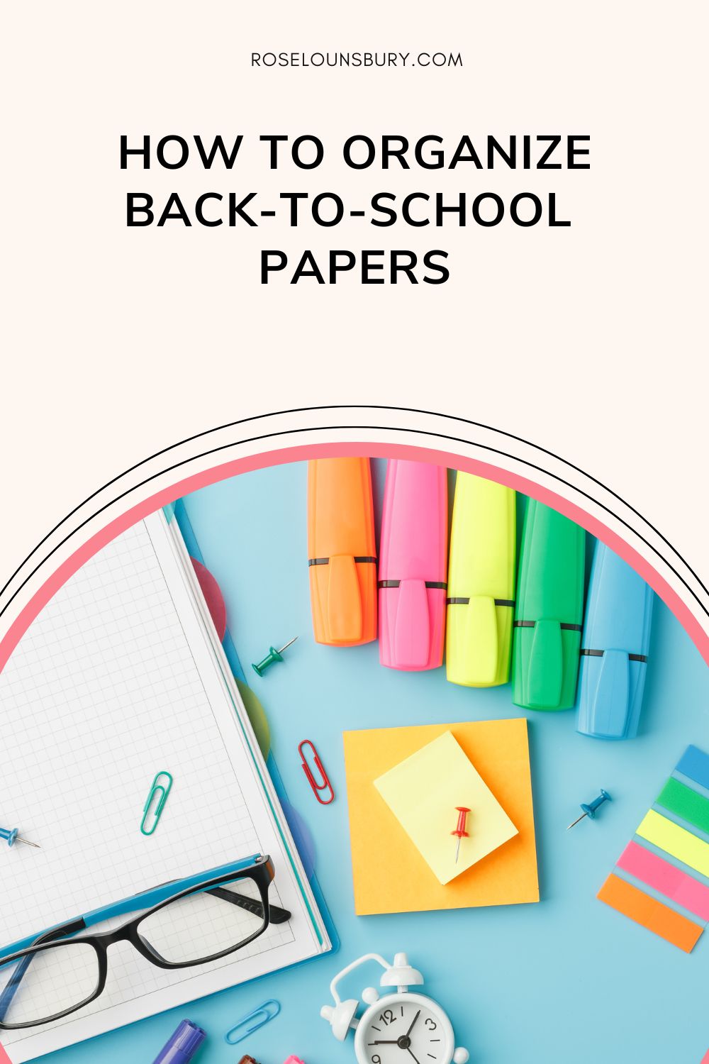 How to Simplify Back-to-School Papers - Rose Lounsbury